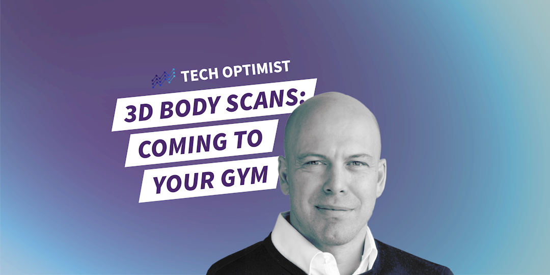 Episode #19: 3D Body Scans: Coming to Your Gym - Alumni Ventures