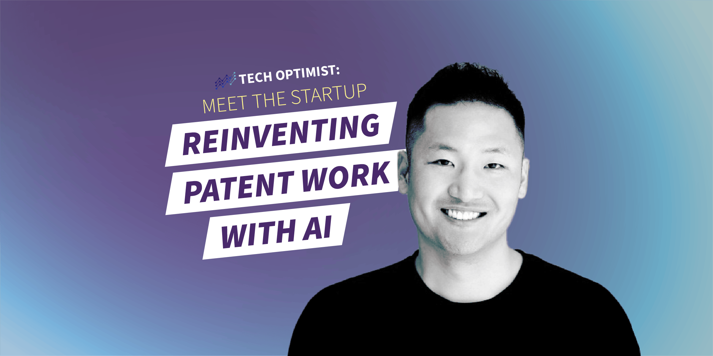 Episode #52: Meet the Start-up Reinventing Patent Work with AI - Alumni ...