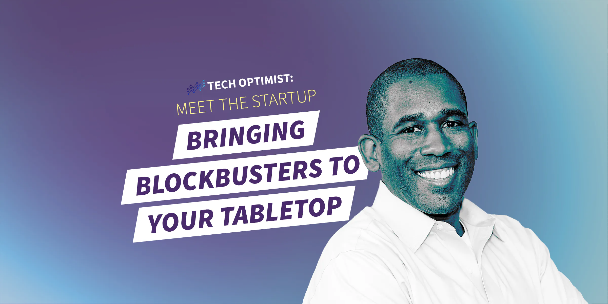 Episode #68: Meet the Startup Bringing Blockbusters to Your Tabletop ...