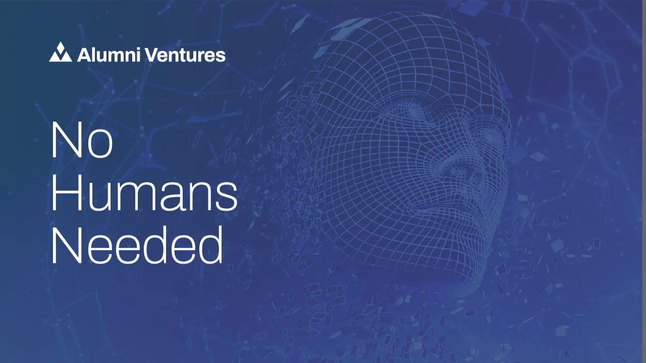 No Humans Needed - Alumni Ventures