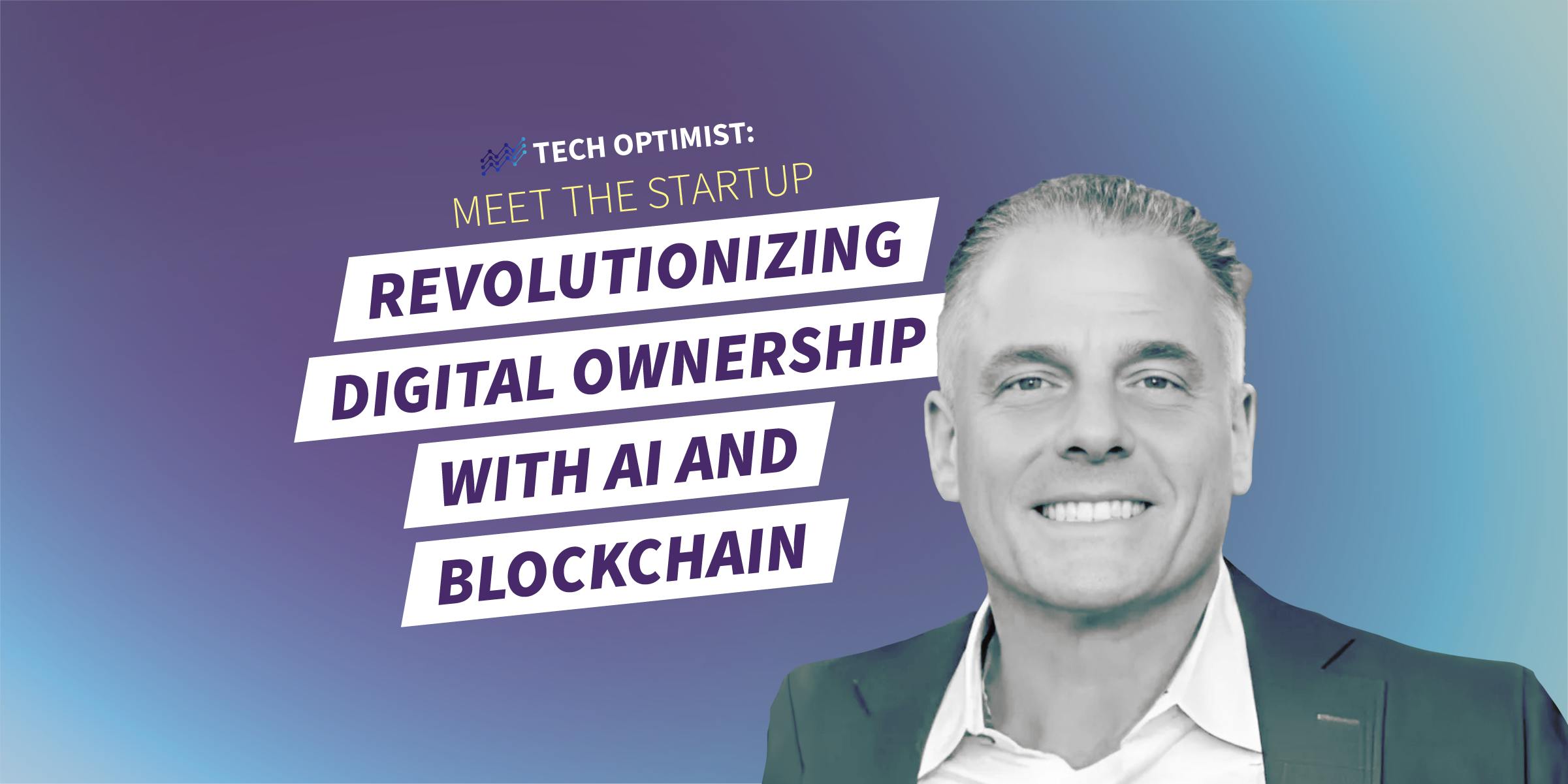 Episode #90: Meet the Startup Revolutionizing Digital Ownership with AI ...