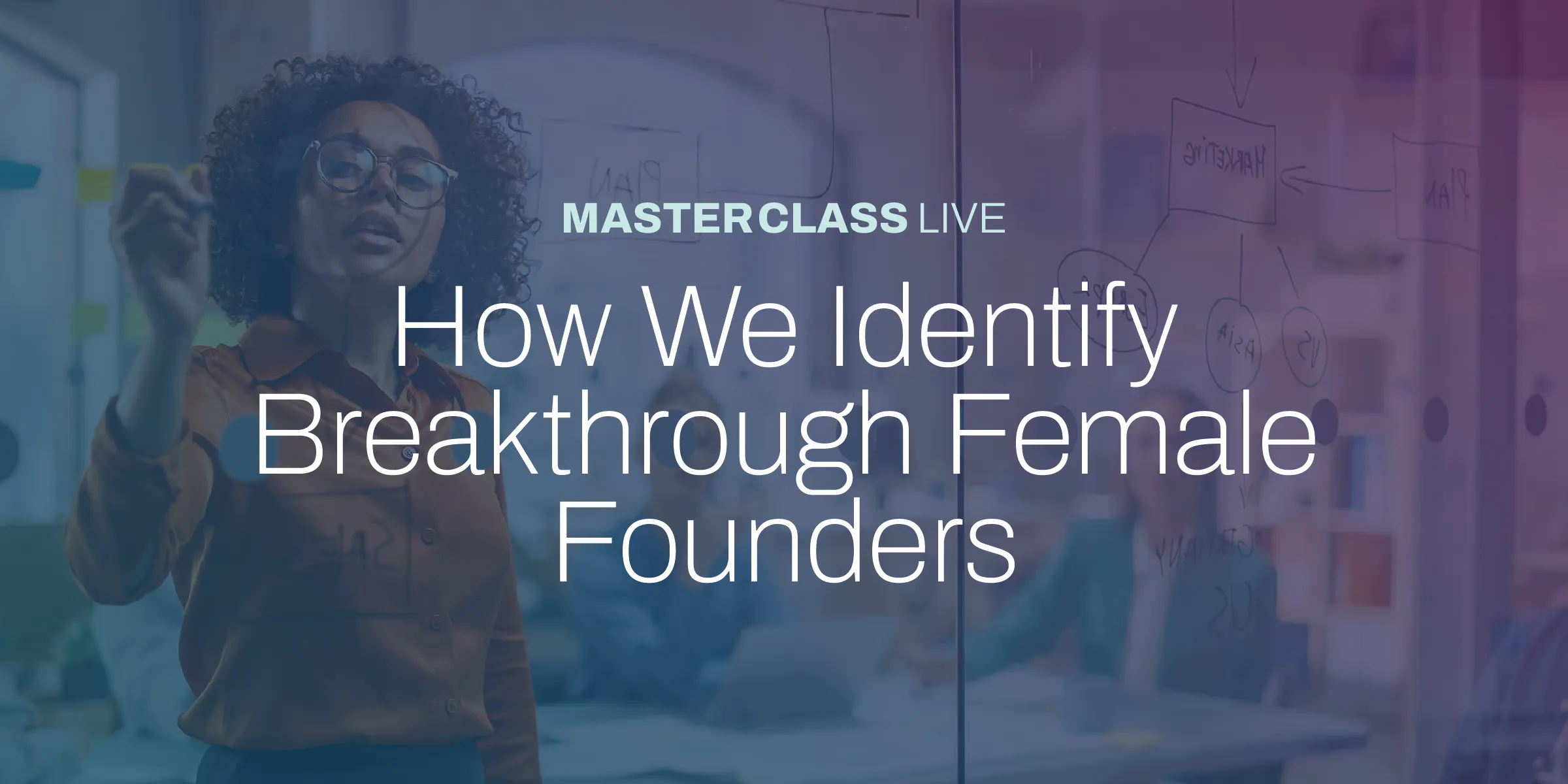 Masterclass Live: How We Identify Breakthrough Female Founders - Alumni ...