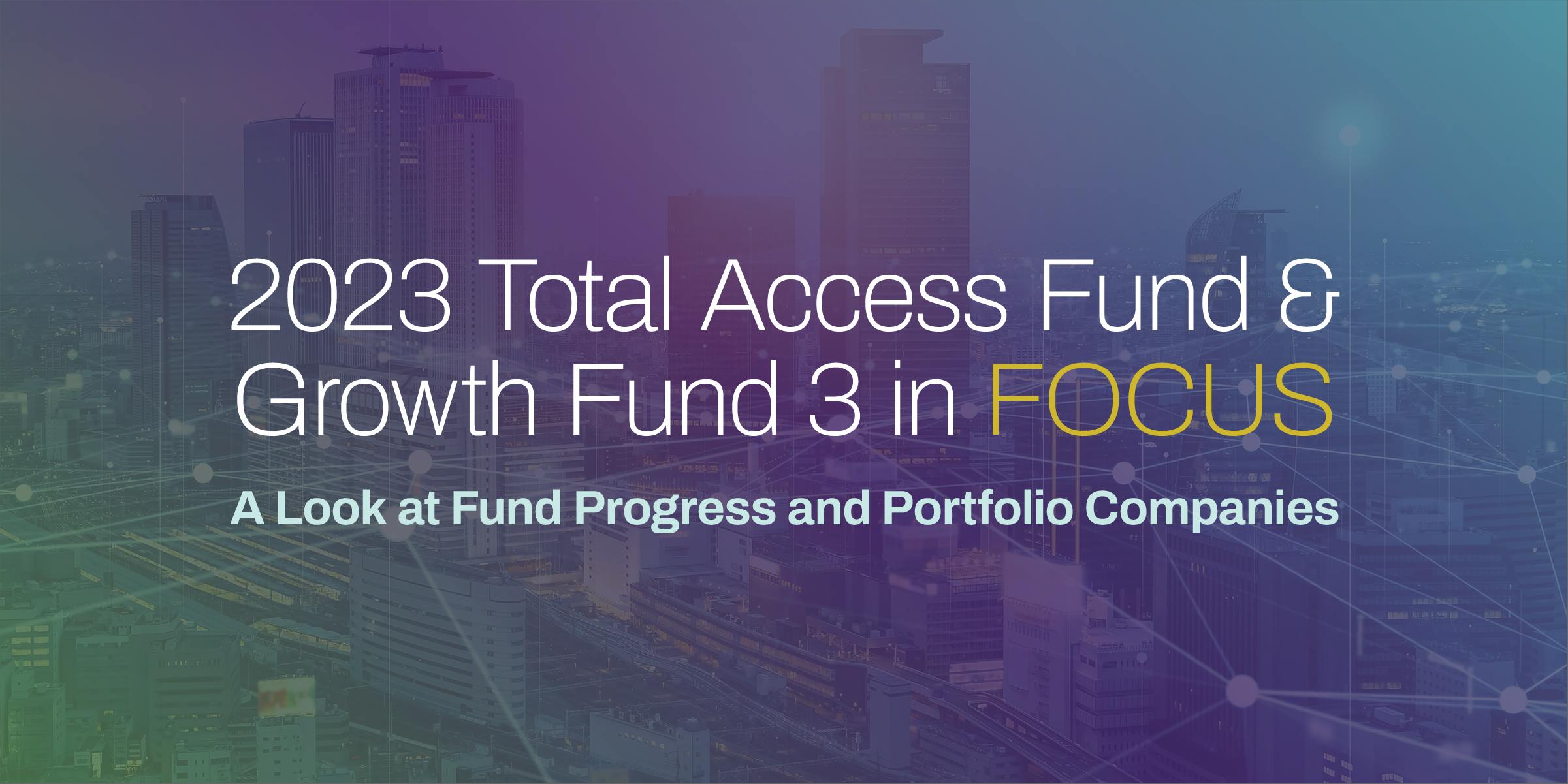 2023 Total Access Fund & Growth Fund 3 in Focus: A Look at Fund ...