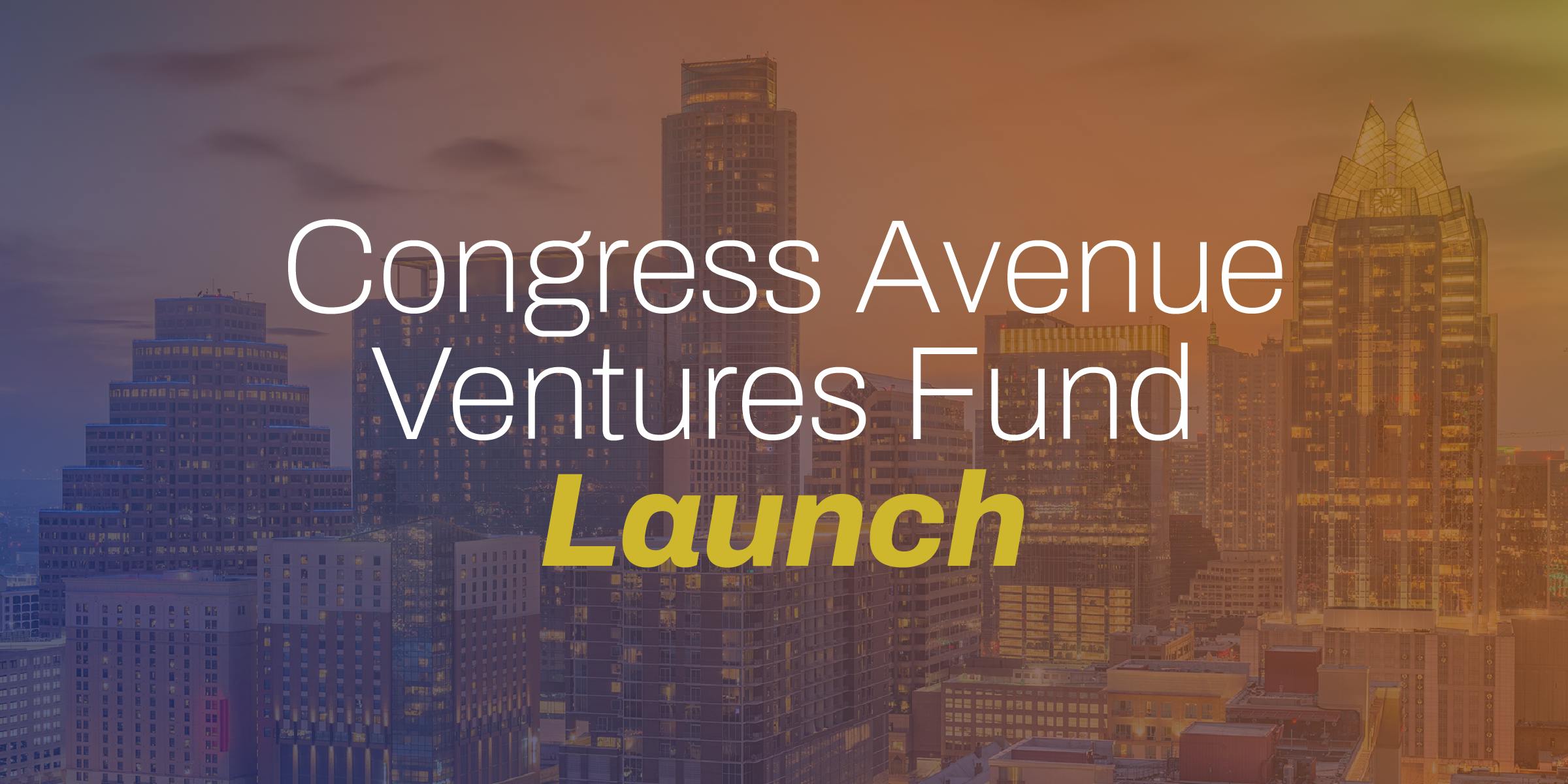 Congress Avenue Ventures Fund Launch - Alumni Ventures
