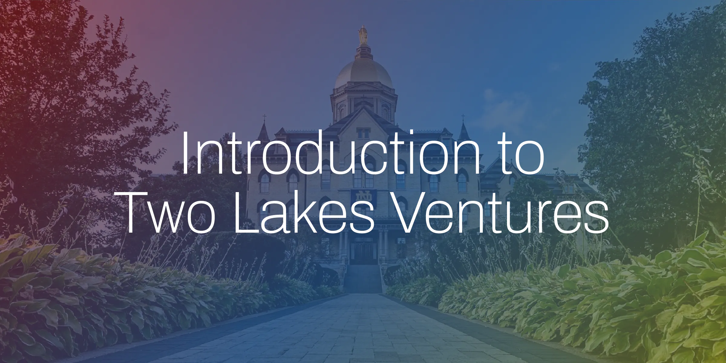 Introduction to Two Lakes Ventures - Alumni Ventures