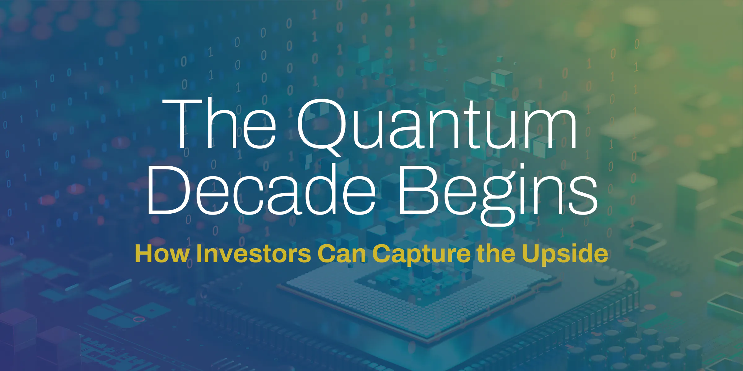 The Quantum Decade Begins: How Investors Can Capture the Upside ...