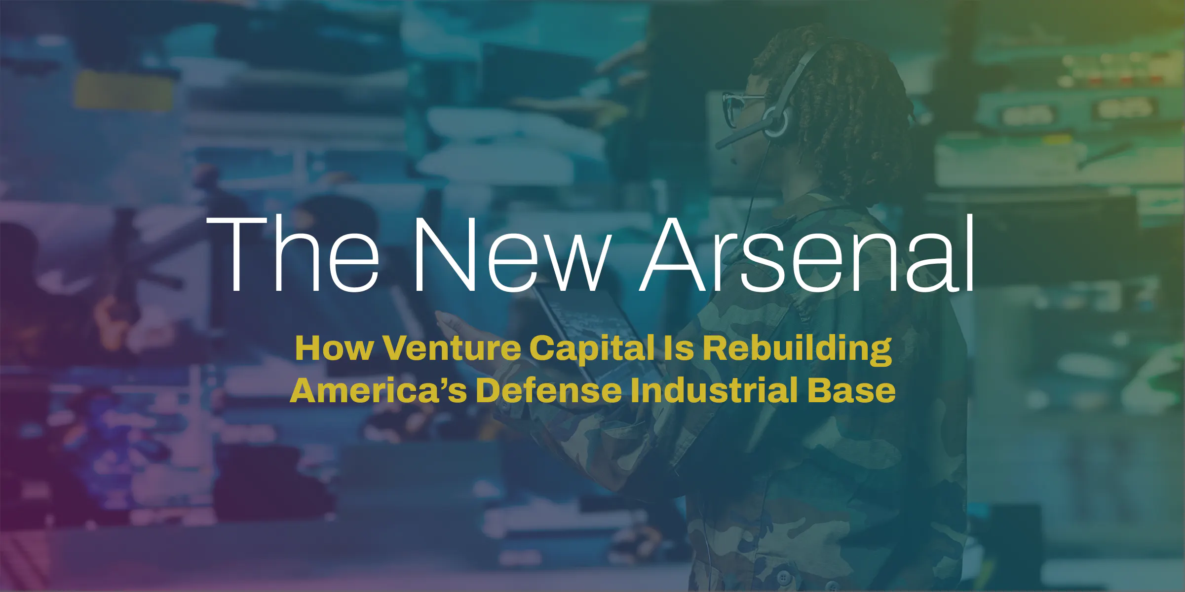 The New Arsenal: How Venture Capital Is Rebuilding America’s Defense ...